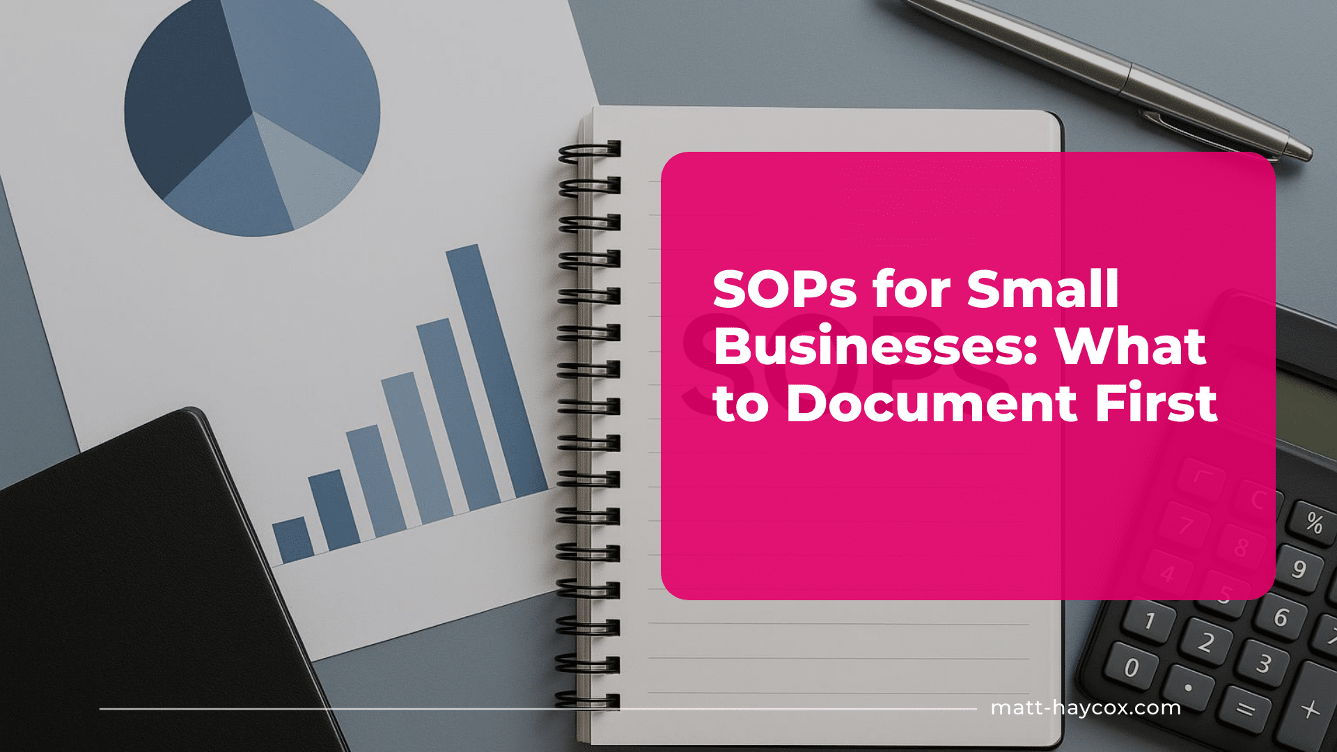 SOPs for Small Businesses: What to Document First - Matt Haycox - Entrepreneur, Investor, Mentor ...