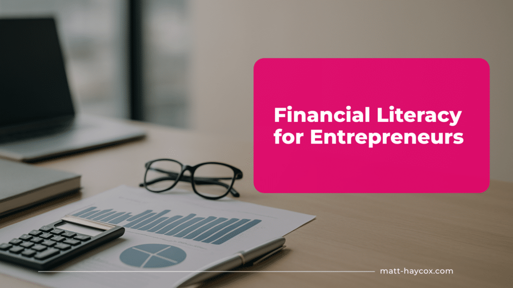 Financial Literacy for Entrepreneurs - Matt Haycox - Entrepreneur ...