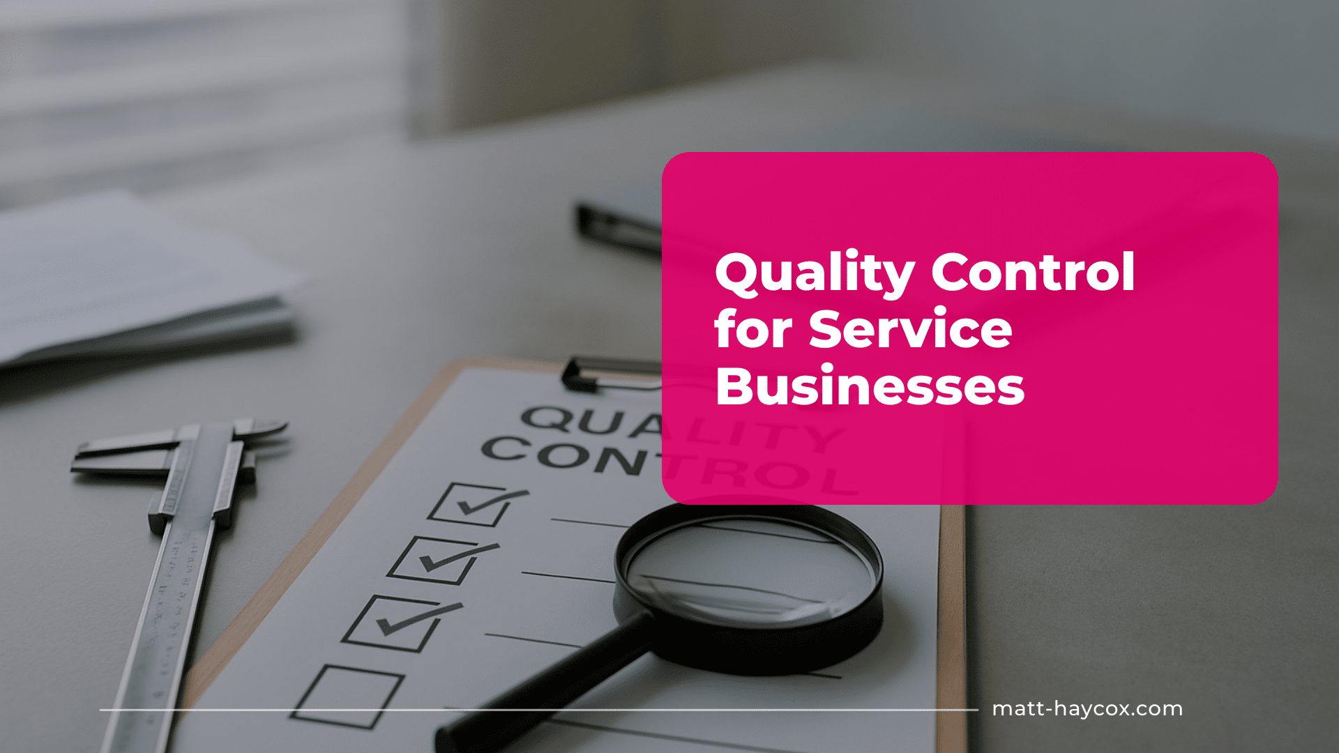Quality Control for Service Businesses - Matt Haycox - Entrepreneur ...