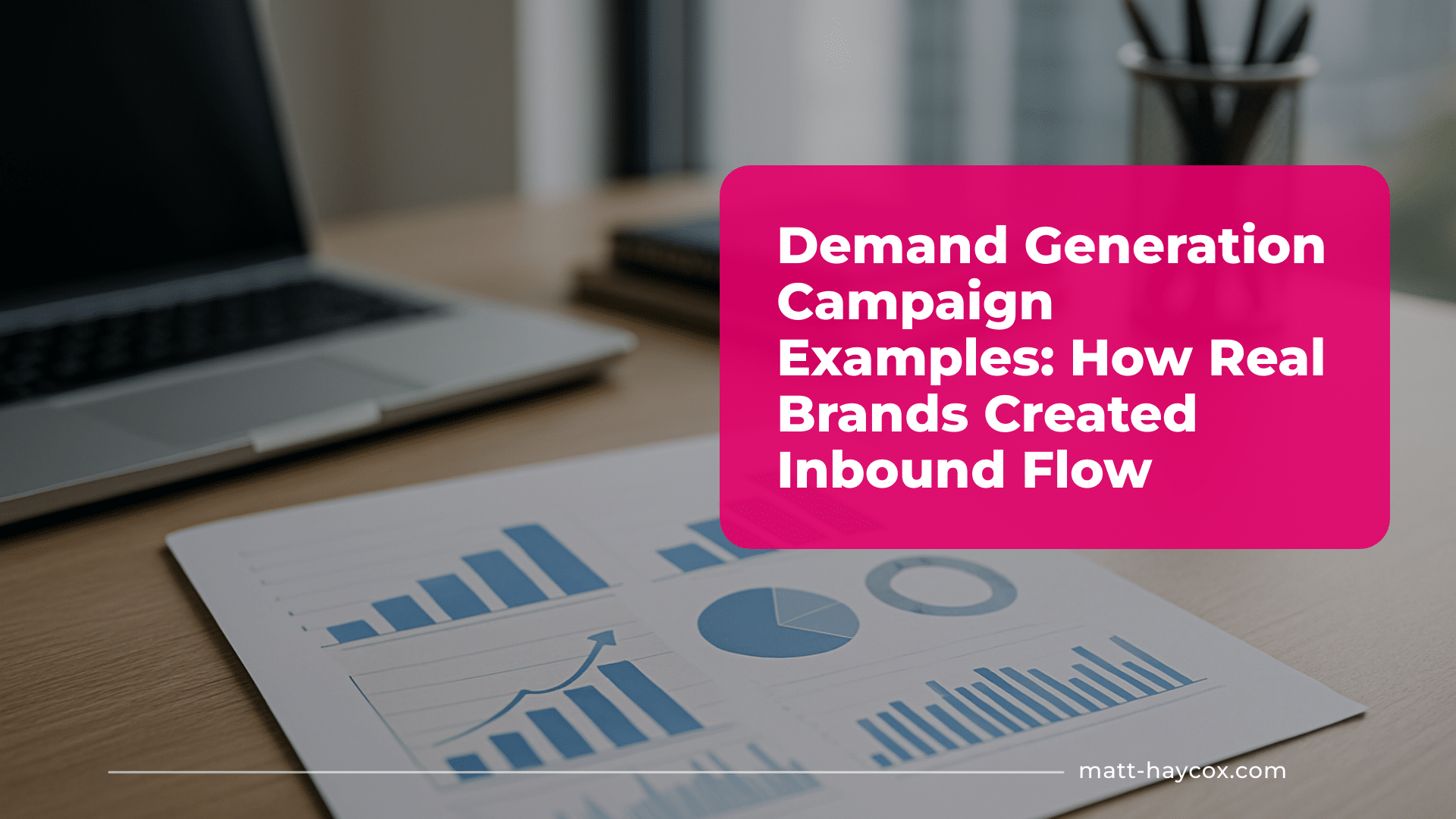 Demand Generation Campaign Examples: How Real Brands Created Inbound ...